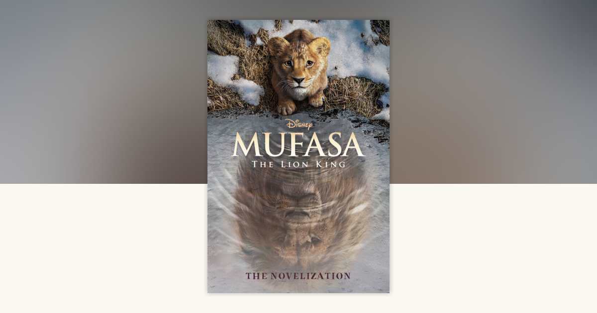 Mufasa: The Lion King Novelization by Disney Books: 9781368099318 ...