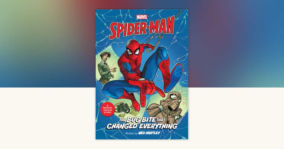 Spider-Man: The Bug Bite that Changed Everything by Ned Hartley ...