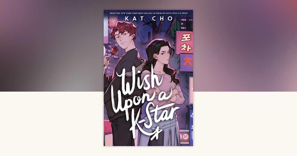 Wish Upon a K-Star by Kat Cho: 9781368103787 | PenguinRandomHouse.com ...