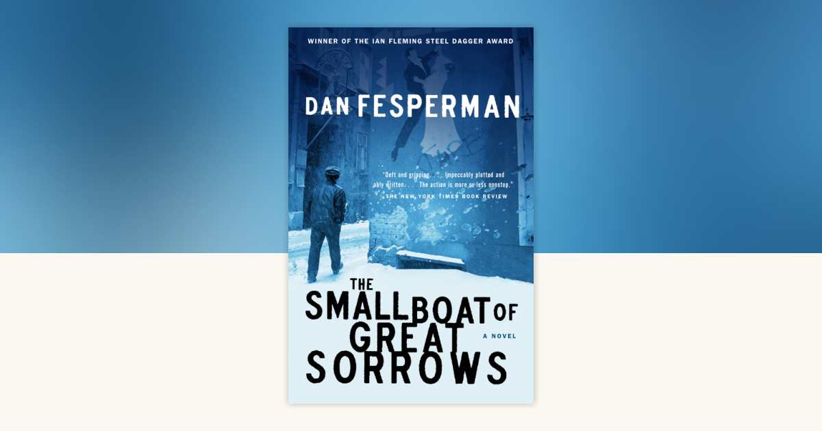 The Small Boat of Great Sorrows by Dan Fesperman: 9781400030477 ...
