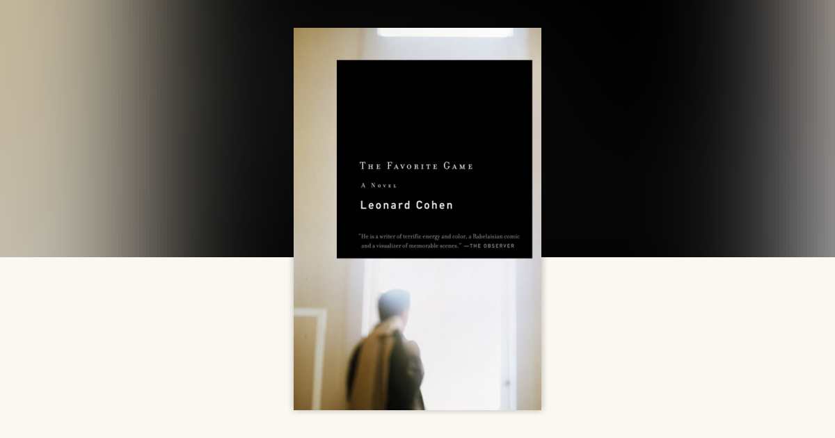 The Favorite Game by Leonard Cohen: 9781400033621 | PenguinRandomHouse ...