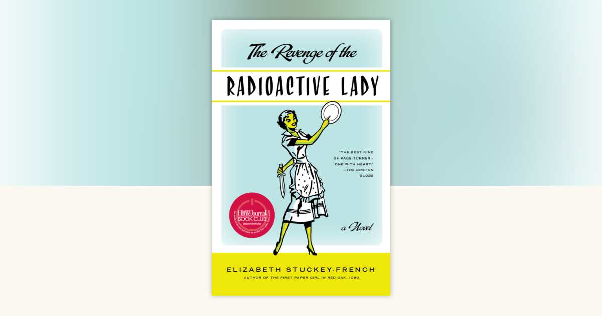 The Revenge of the Radioactive Lady by Elizabeth Stuckey-French ...