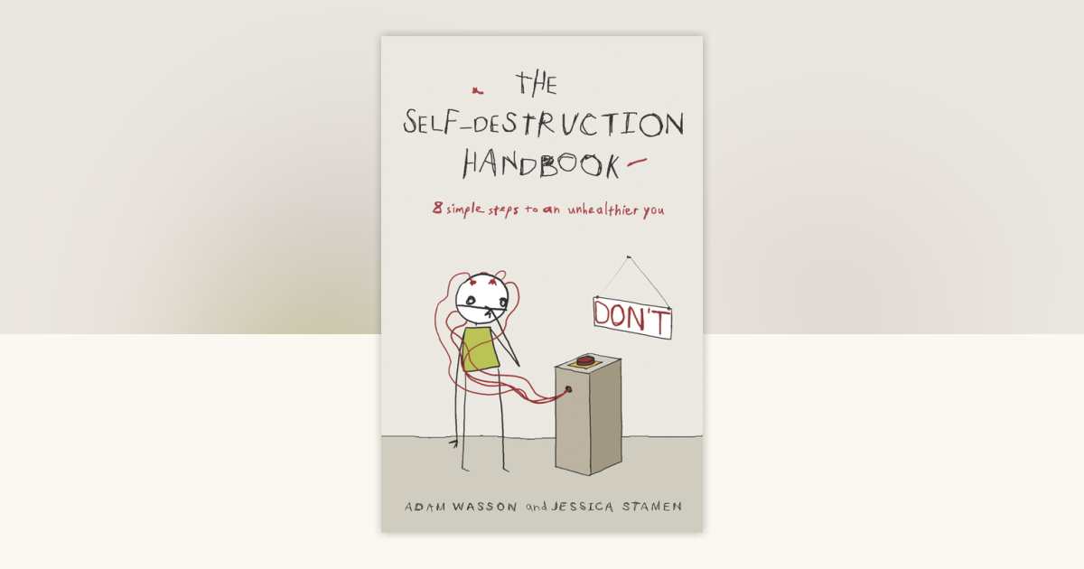 The Self-Destruction Handbook by Adam Wasson, Jessica Stamen ...