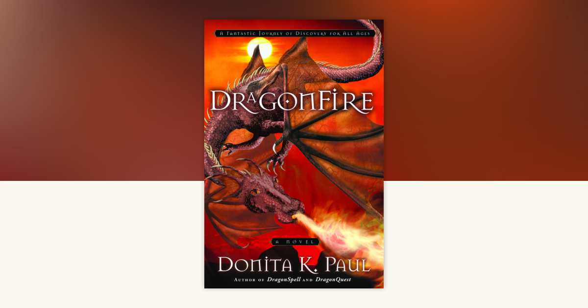 DragonFire by Donita K. Paul: 9781400072514 | PenguinRandomHouse.com: Books