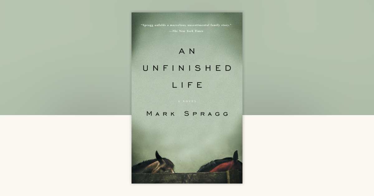 An Unfinished Life by Mark Spragg: 9781400076147 | PenguinRandomHouse ...