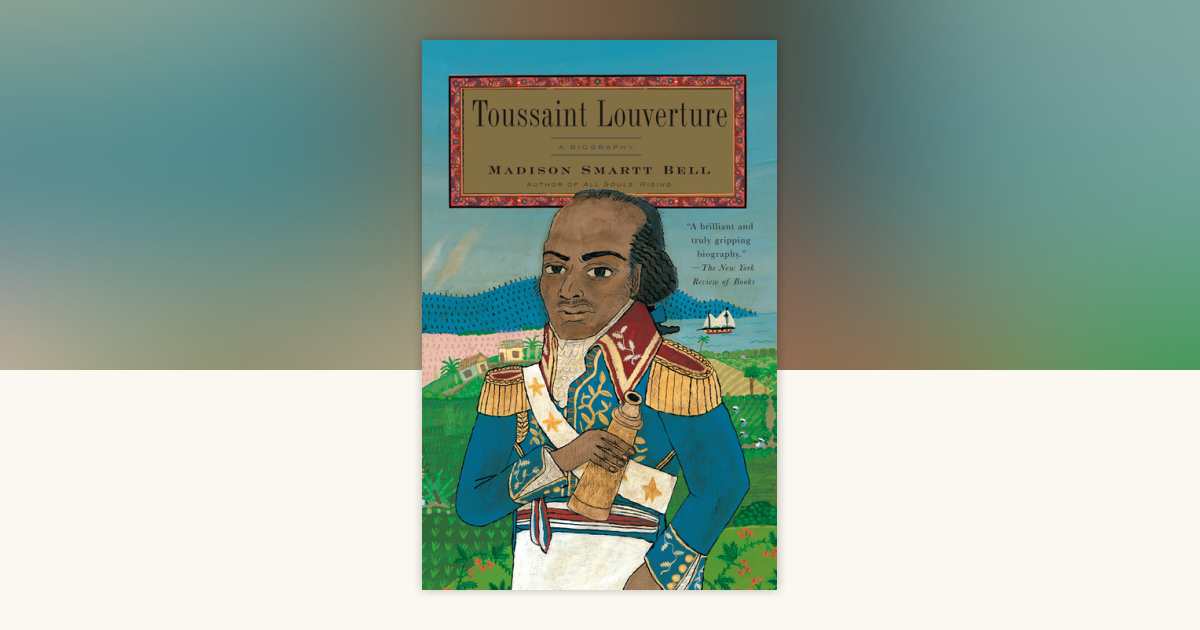 Toussaint Louverture by Madison Smartt Bell: 9781400079353 ...