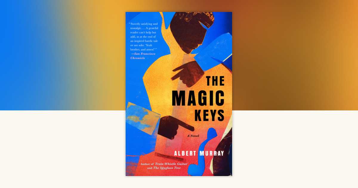 The Magic Keys by Albert Murray: 9781400095537 | PenguinRandomHouse.com ...