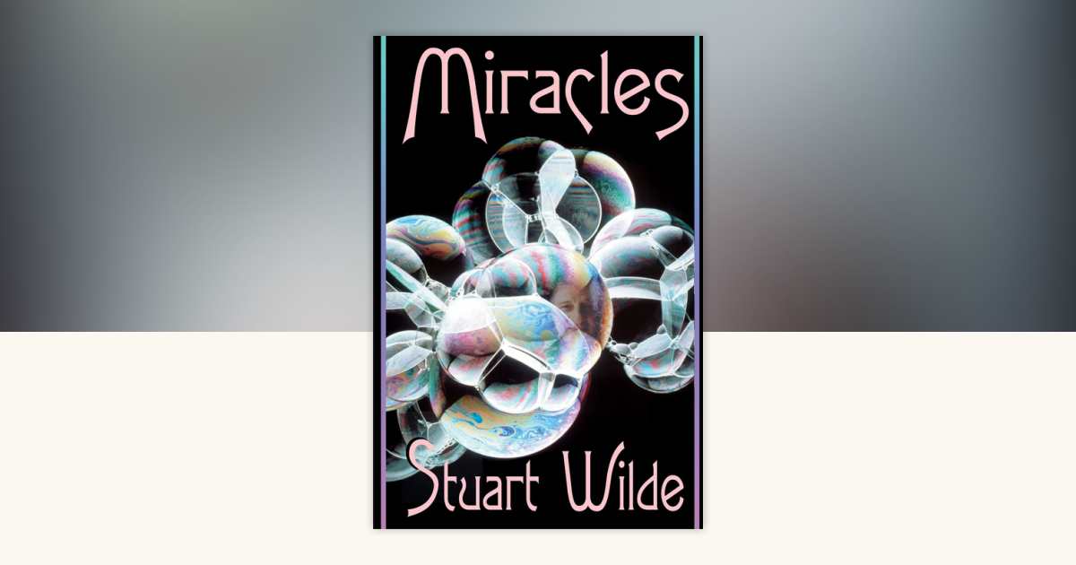 Miracles by Stuart Wilde: 9781401921071 | PenguinRandomHouse.com: Books