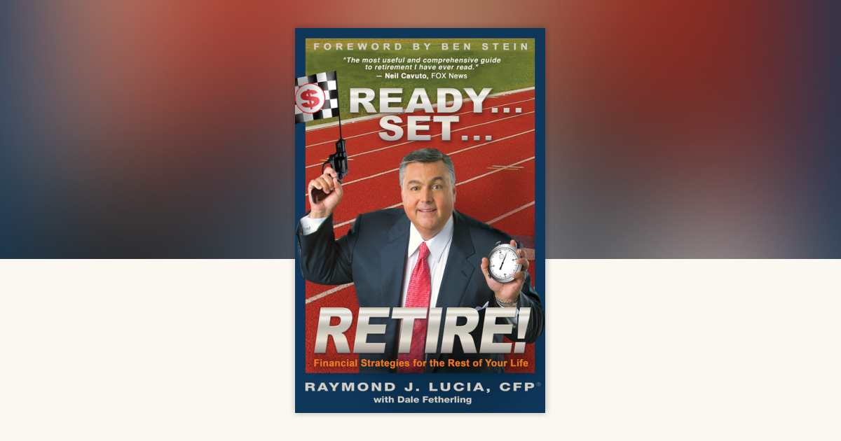 Ready... Set... Retire! by Raymond J. Lucia, CFP: 9781401921323 ...