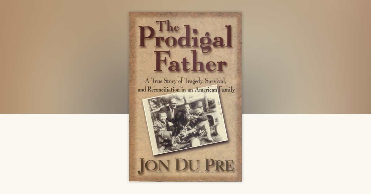 The Prodigal Father by Jon Du Pre: 9781401933081 | PenguinRandomHouse ...