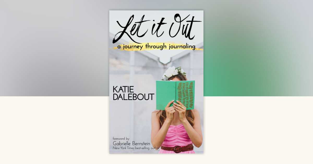 Let It Out by Katie Dalebout: 9781401947446 | PenguinRandomHouse.com: Books