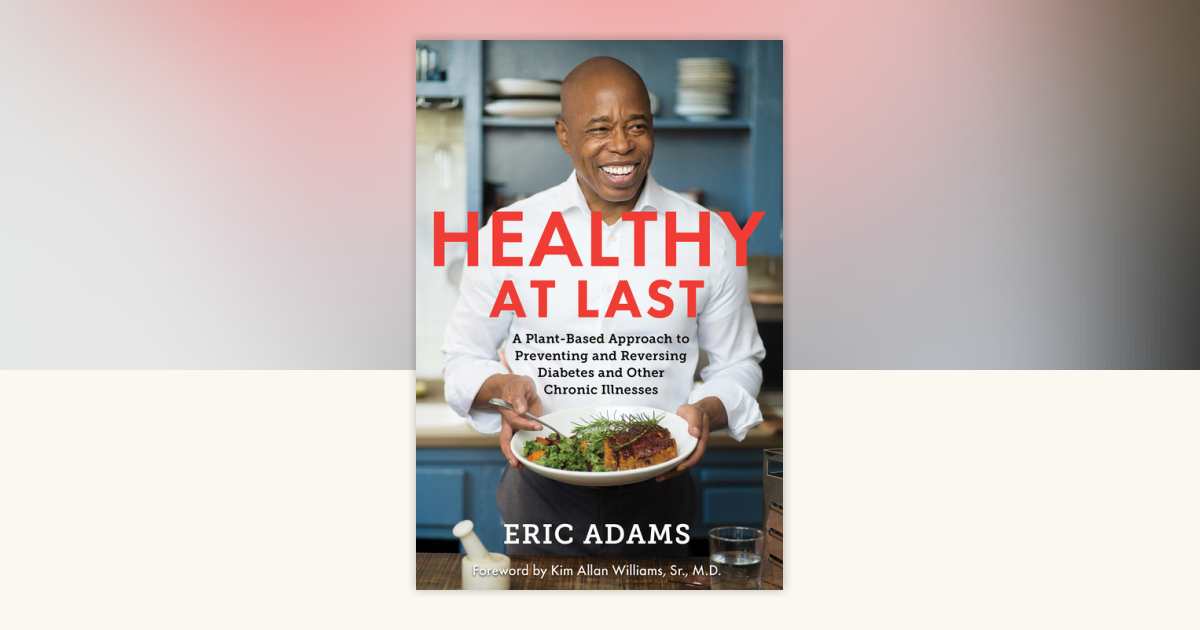 Healthy at Last by Eric Adams: 9781401962210 | PenguinRandomHouse.com ...