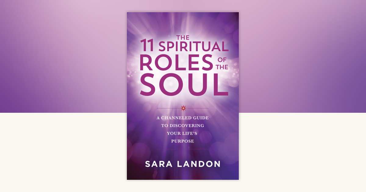 The 11 Spiritual Roles of the Soul by Sara Landon: 9781401980092 ...