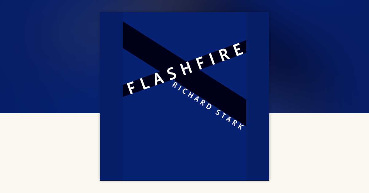 Flashfire by Richard Stark: 9781415911037 | PenguinRandomHouse.com: Books