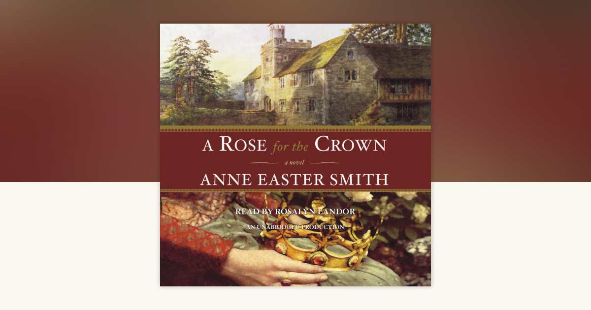 A Rose For The Crown by Anne Easter Smith: 9781415932353 ...