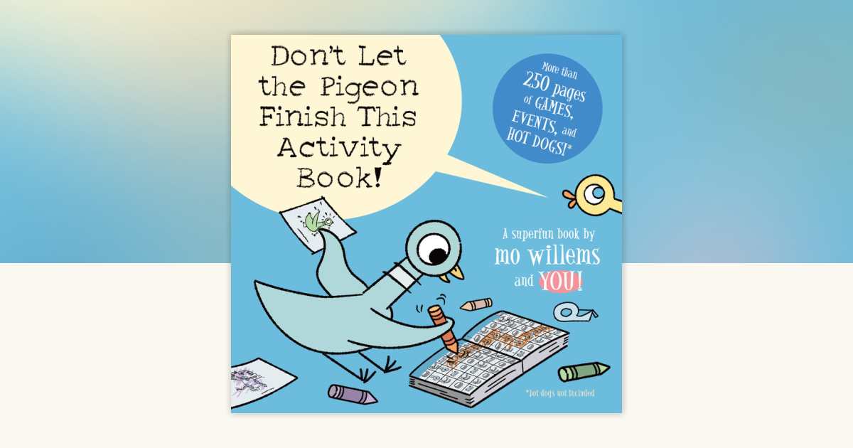 Don't Let the Pigeon Finish This Activity Book!-Pigeon series by Mo ...