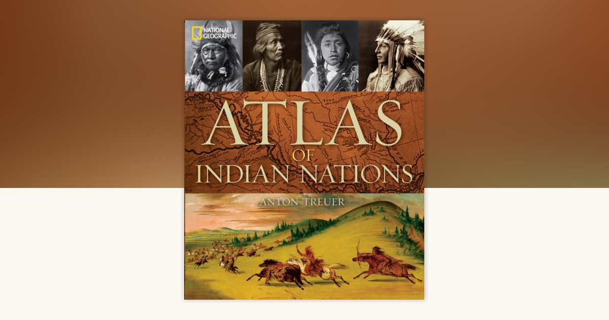 Atlas of Indian Nations by Anton Treuer: 9781426211607 ...