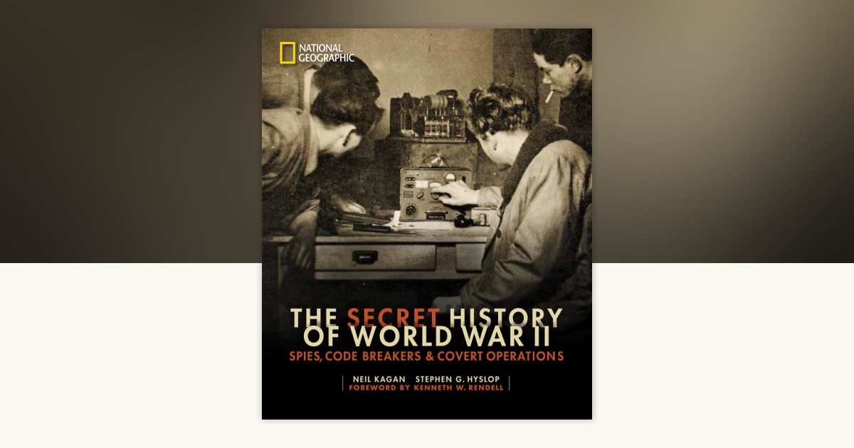 Secret History of World War II, The by Neil Kagan: 9781426217012 ...