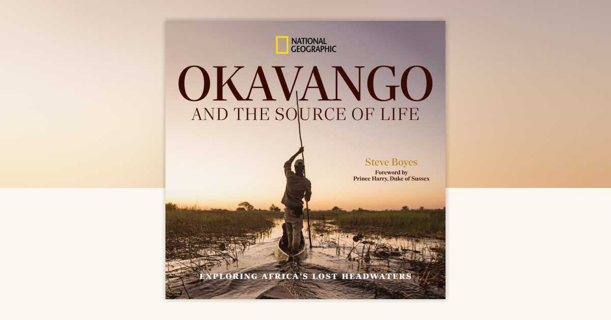 Okavango and the Source of Life by Steve Boyes: 9781426224072 ...