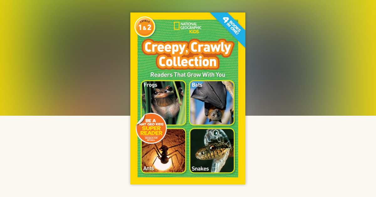 Creepy, Crawly Collection (National Geographic Kids Readers, Levels 1 ...