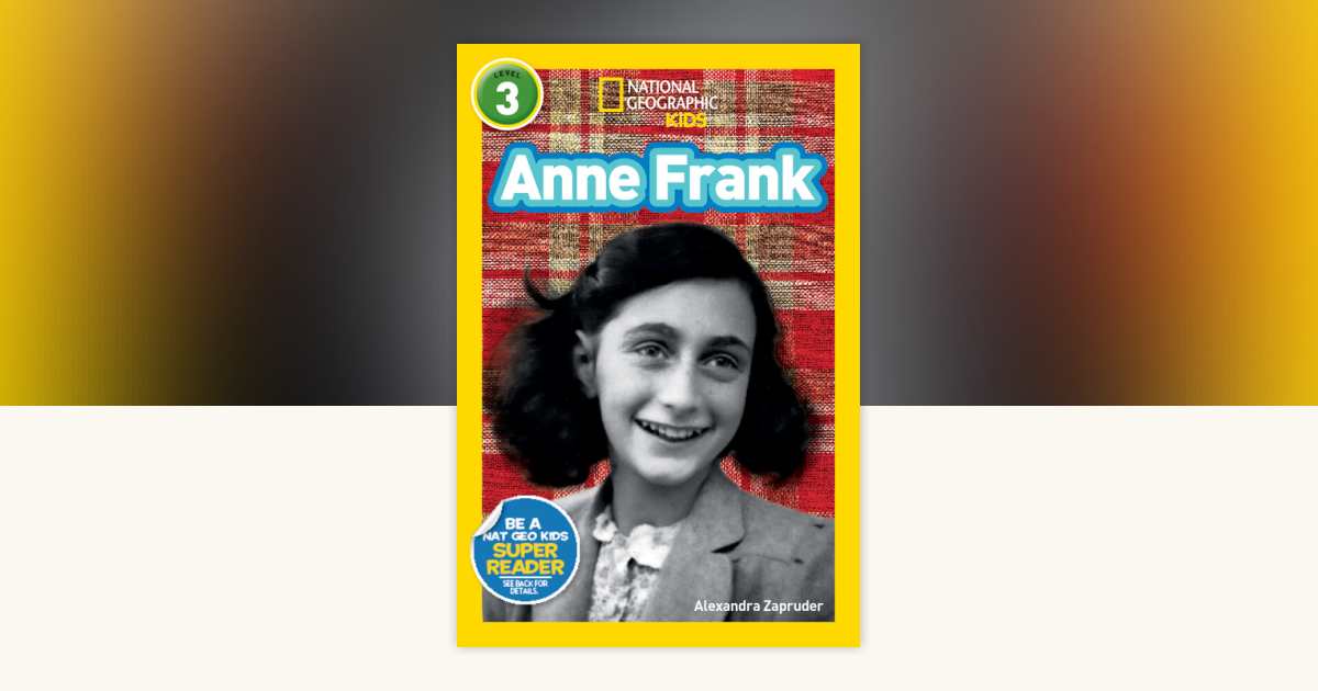 Anne Frank (National Geographic Kids Readers, Level 3) by Alexandra ...