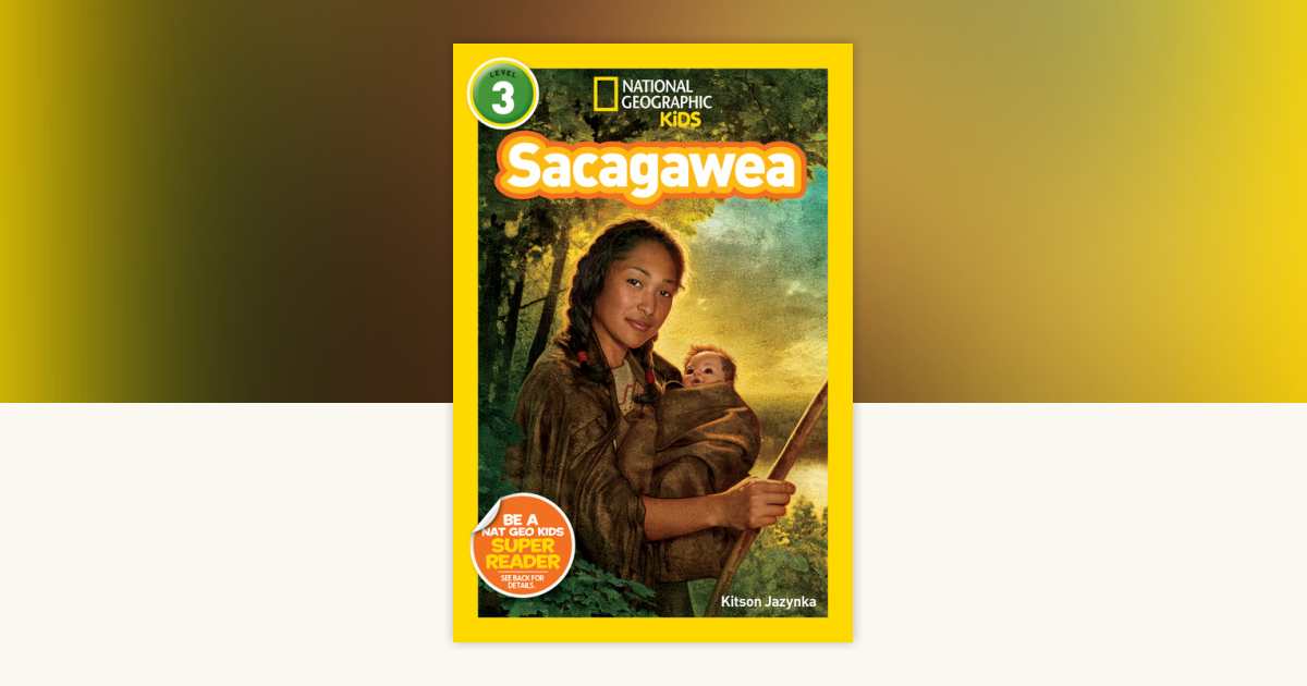 Sacagawea (National Geographic Kids Readers, Level 3) by Kitson Jazynka ...