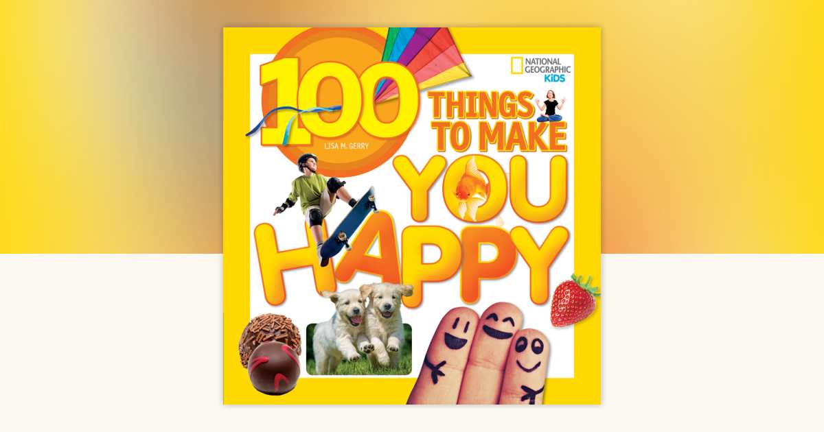 100 Things to Make You Happy by Lisa M. Gerry: 9781426320583 ...