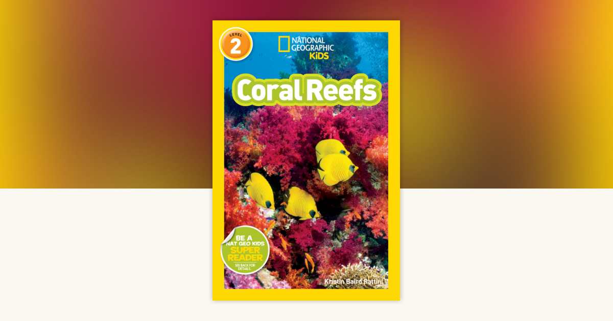 Coral Reefs (National Geographic Kids Readers, Level 2) by Kristin ...
