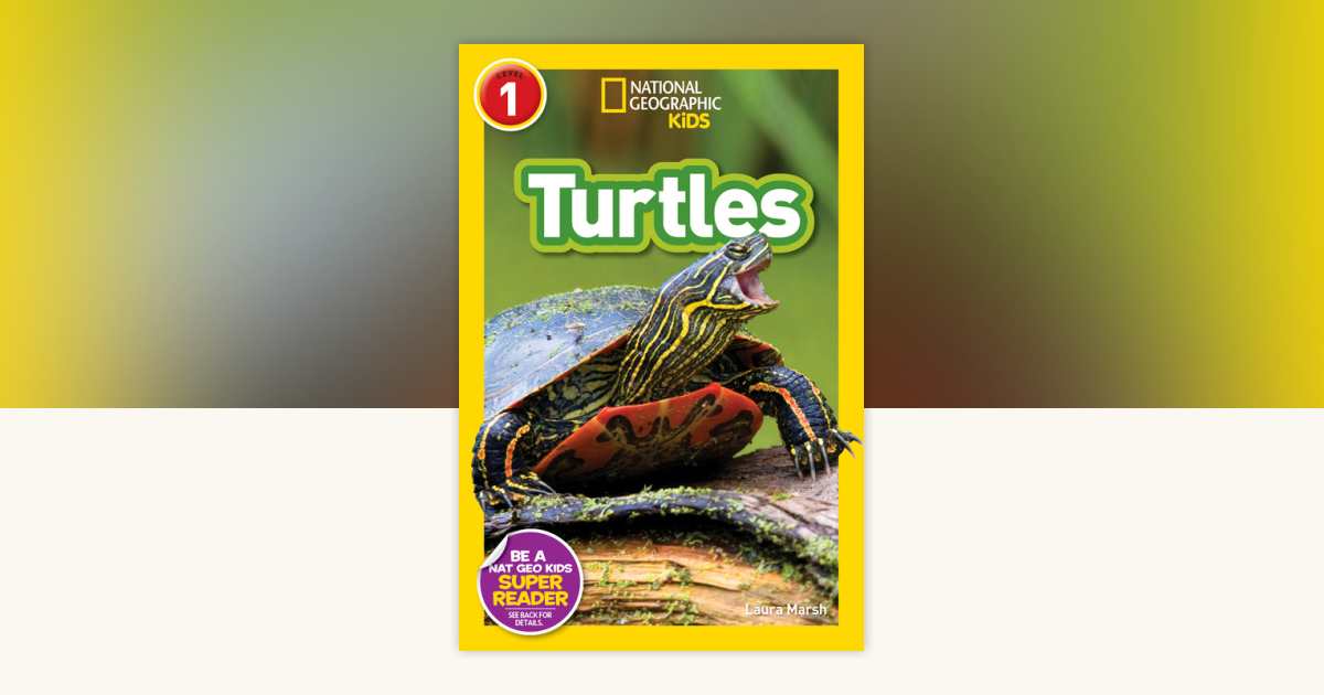 Turtles (National Geographic Kids Readers, Level 1) by Laura Marsh ...