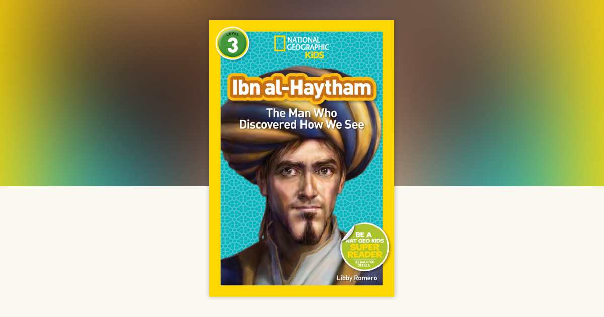 Ibn al-Haytham (National Geographic Kids Readers, Level 3) by Libby ...