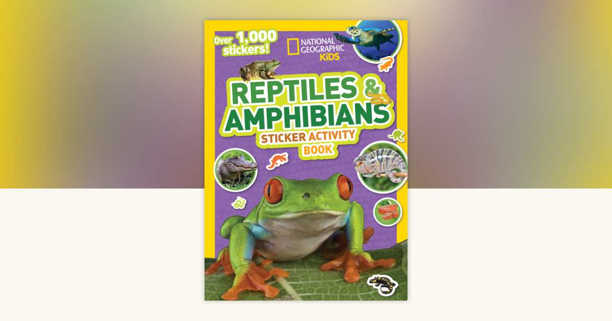 National Geographic Kids Reptiles and Amphibians Sticker Activity Book ...