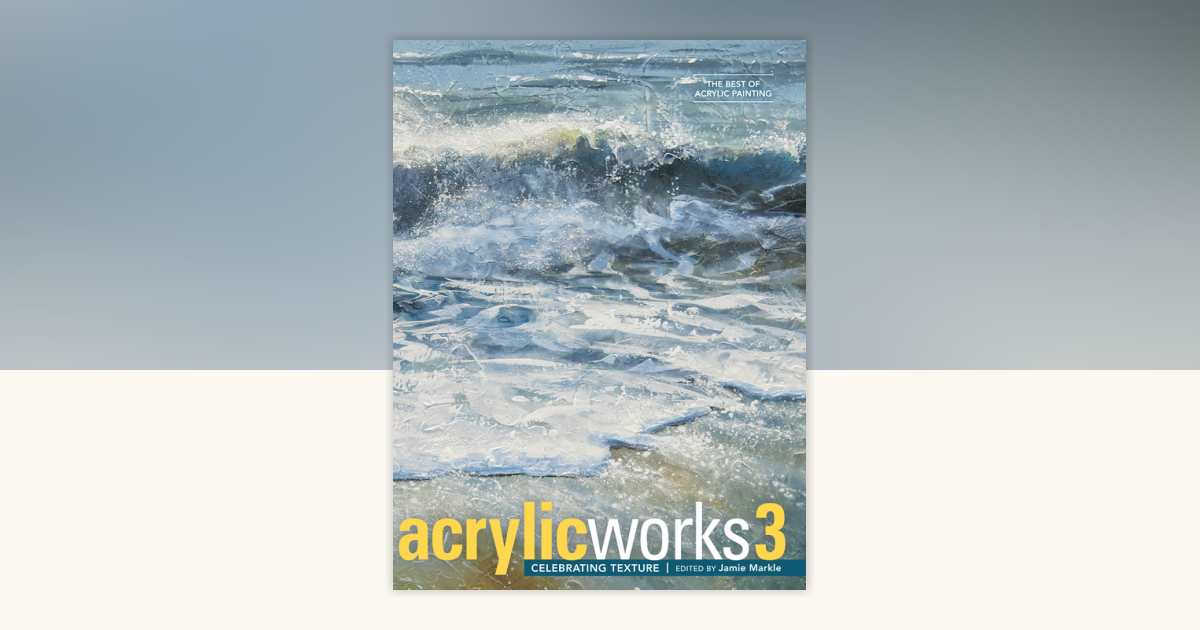 AcrylicWorks 3: 9781440341410 | PenguinRandomHouse.com: Books