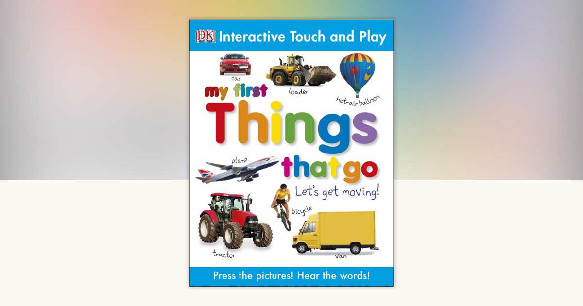 My First Things That Go by DK: 9781465404534 | PenguinRandomHouse.com ...