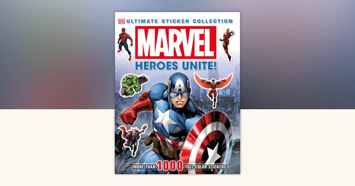 Ultimate Sticker Collection: Marvel: Heroes Unite! by DK: 9781465416841 ...