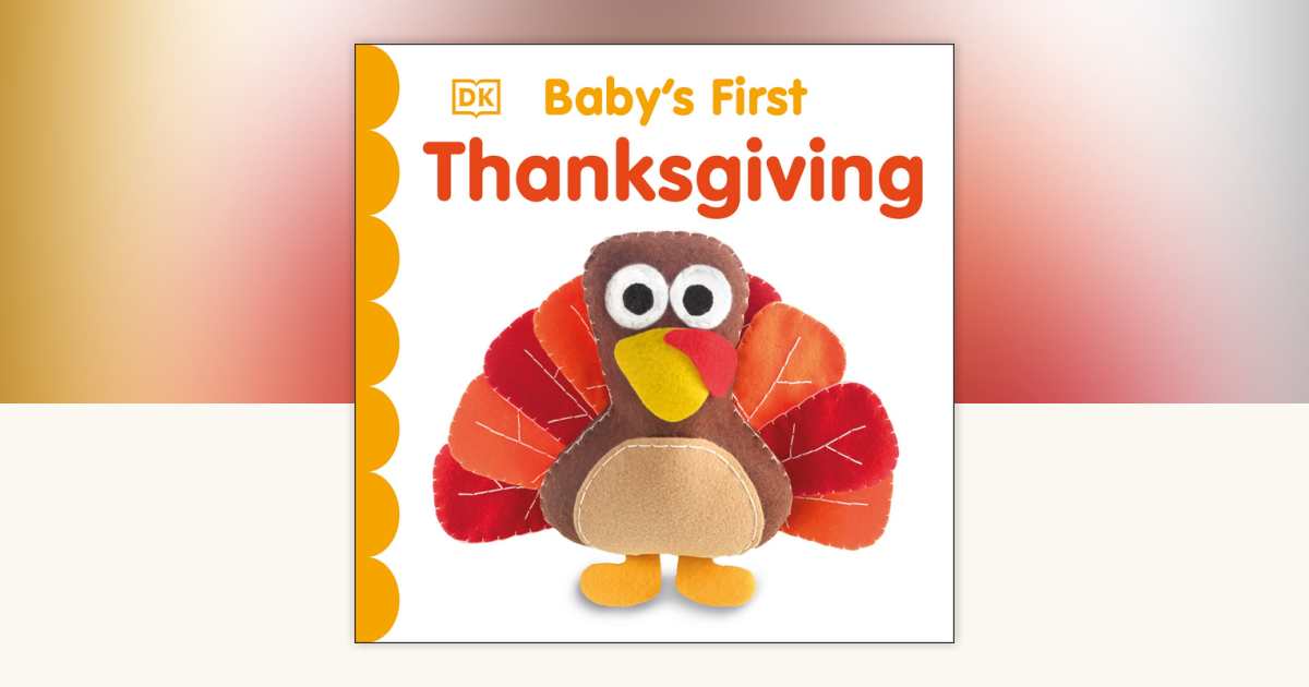 Baby's First Thanksgiving by DK: 9781465463494 | PenguinRandomHouse.com ...
