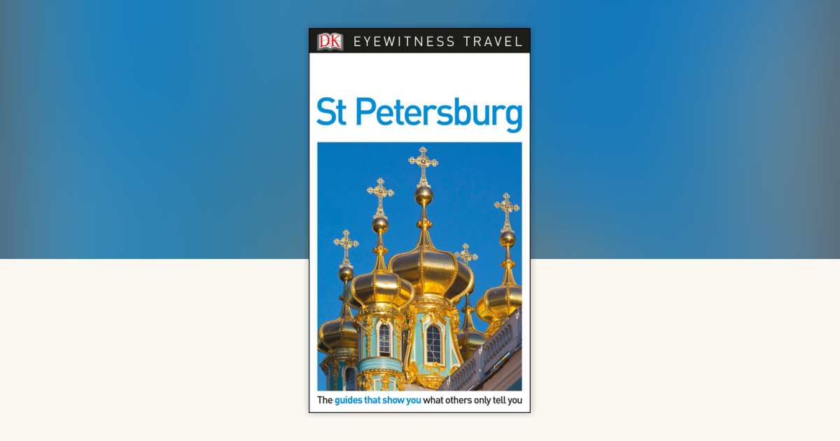 DK St Petersburg by DK Travel: 9781465468789 | PenguinRandomHouse.com ...