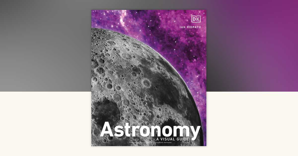 Astronomy by DK: 9781465473622 | PenguinRandomHouse.com: Books