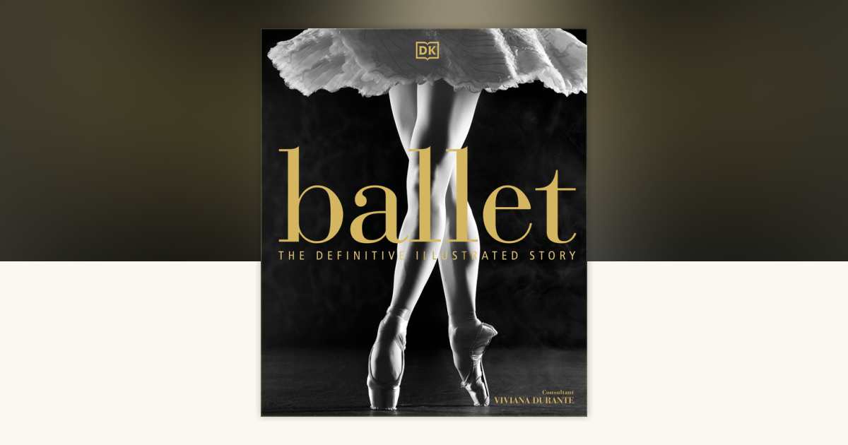 Ballet by DK: 9781465474780 | PenguinRandomHouse.com: Books