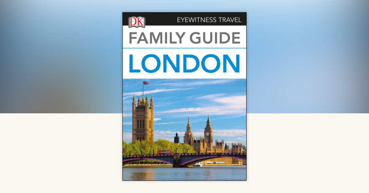 Family Guide London by DK Travel: 9781465475985 | PenguinRandomHouse.com: Books