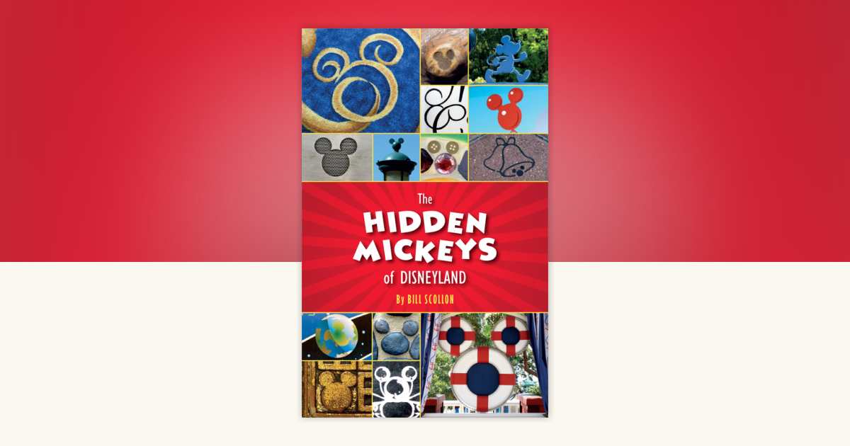 The Hidden Mickeys of Disneyland by Bill Scollon: 9781484745021 ...