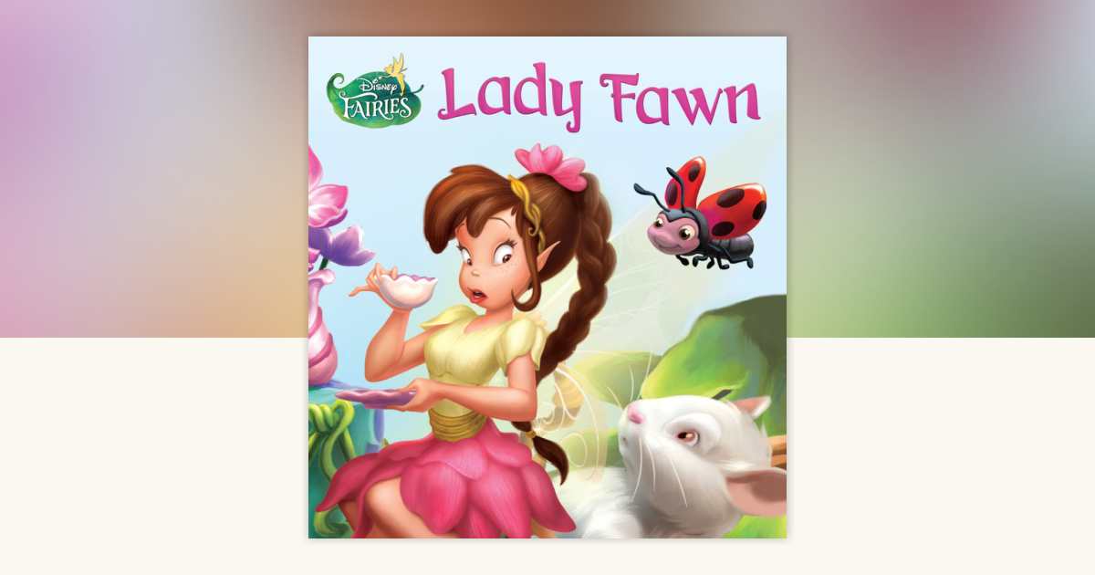 Disney Fairies: Lady Fawn: 9781484756973 | PenguinRandomHouse.com: Books