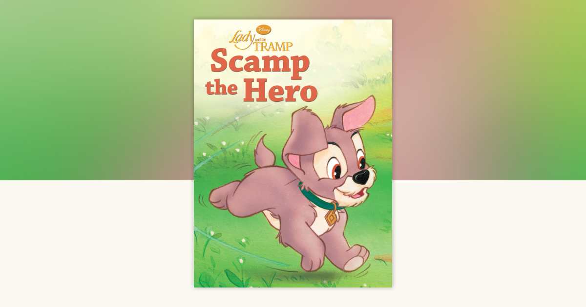 Lady and the Tramp: Scamp the Hero: 9781484757116 | PenguinRandomHouse ...