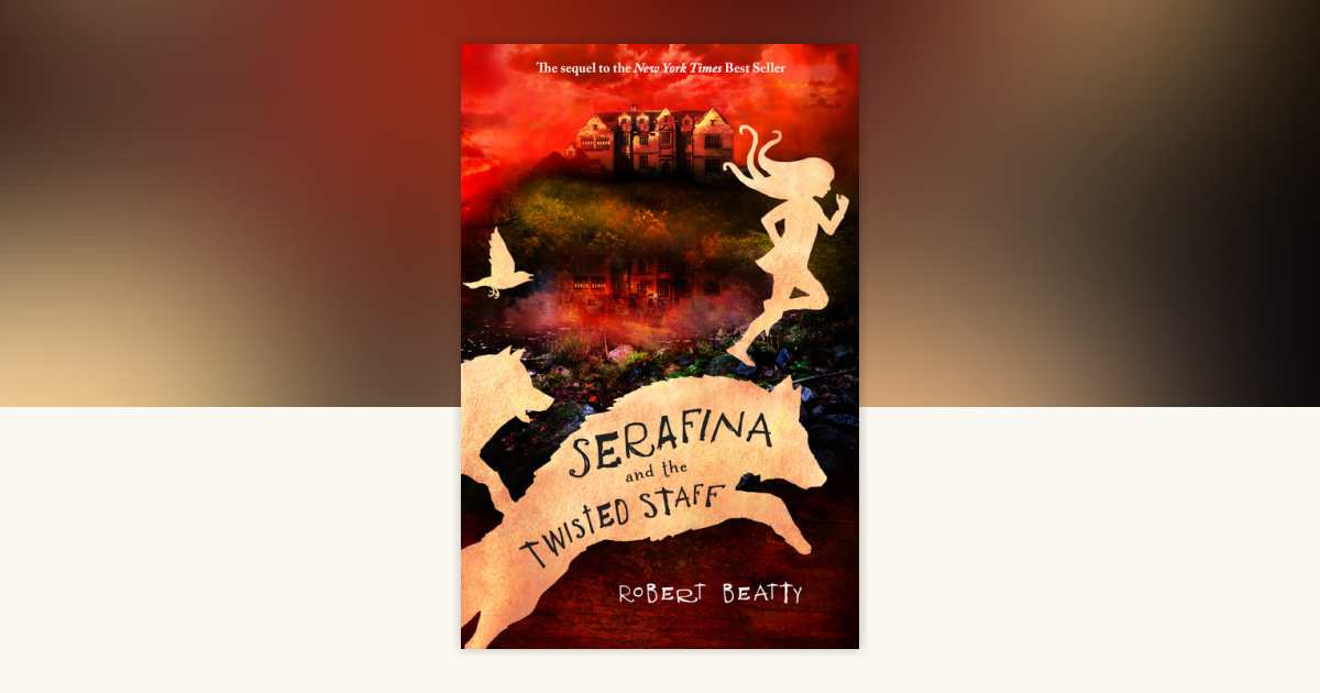 Serafina and the Twisted Staff-The Serafina Series Book 2 by Robert ...