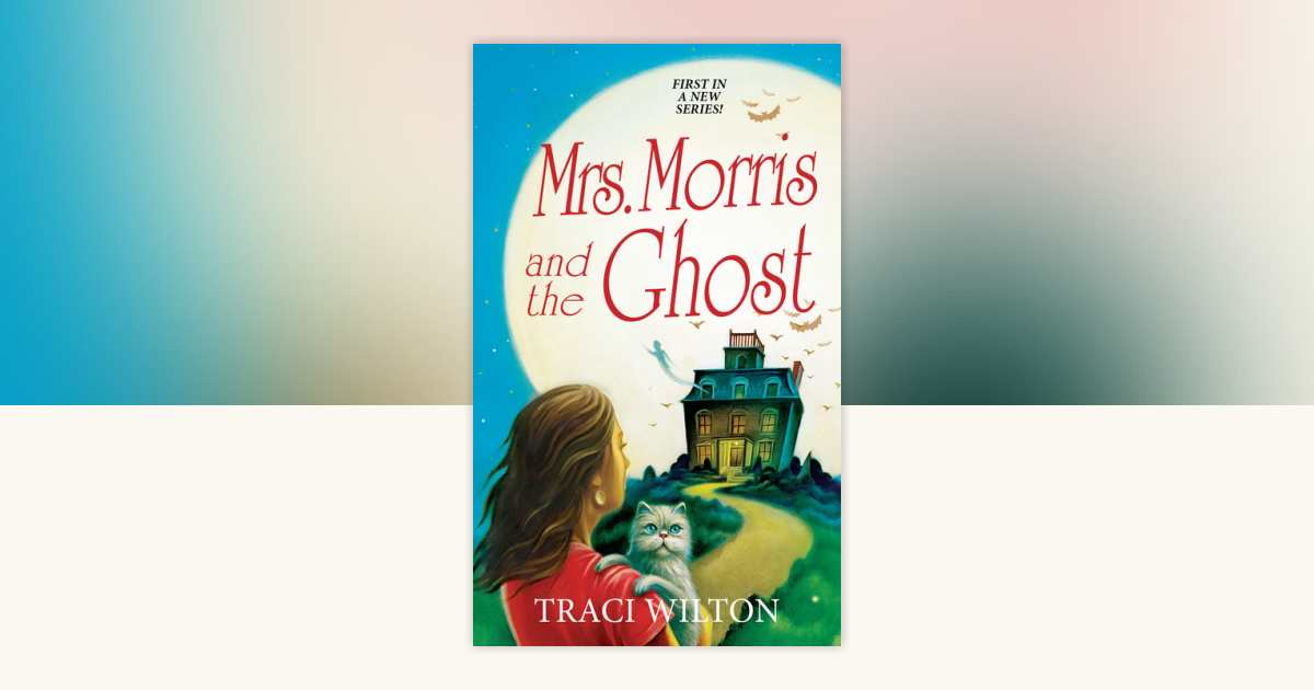 Mrs. Morris and the Ghost by Traci Wilton: 9781496721518 ...