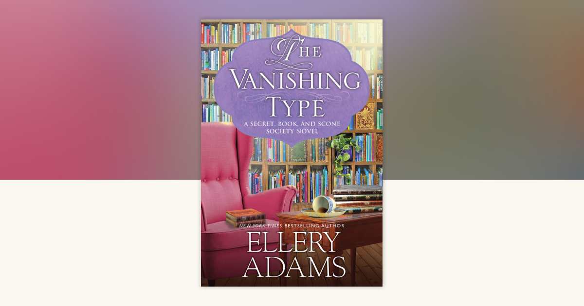 The Vanishing Type by Ellery Adams: 9781496726452 | PenguinRandomHouse ...