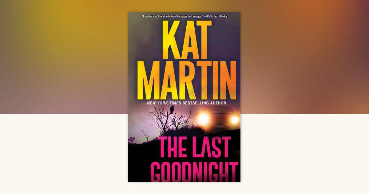 The Last Goodnight by Kat Martin: 9781496736796 | PenguinRandomHouse ...