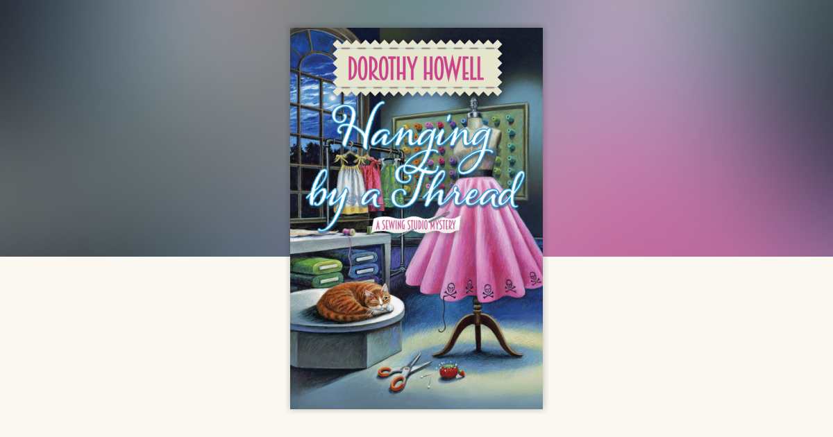 Hanging by a Thread by Dorothy Howell: 9781496740427 | PenguinRandomHouse.com: Books