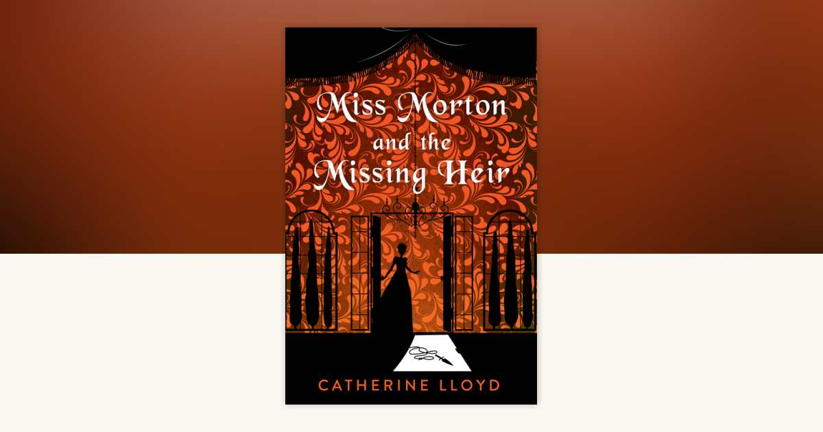 Miss Morton and the Missing Heir by Catherine Lloyd: 9781496754967 ...