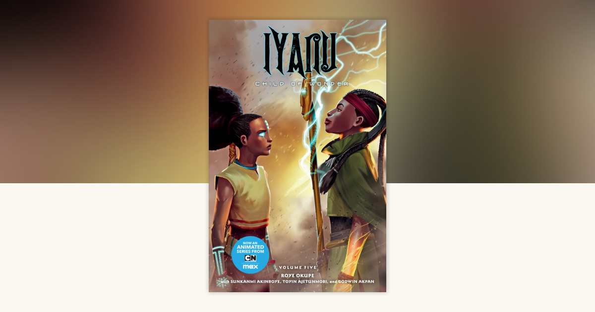 Iyanu: Child of Wonder Volume 5 by Roye Okupe: 9781506735788 ...