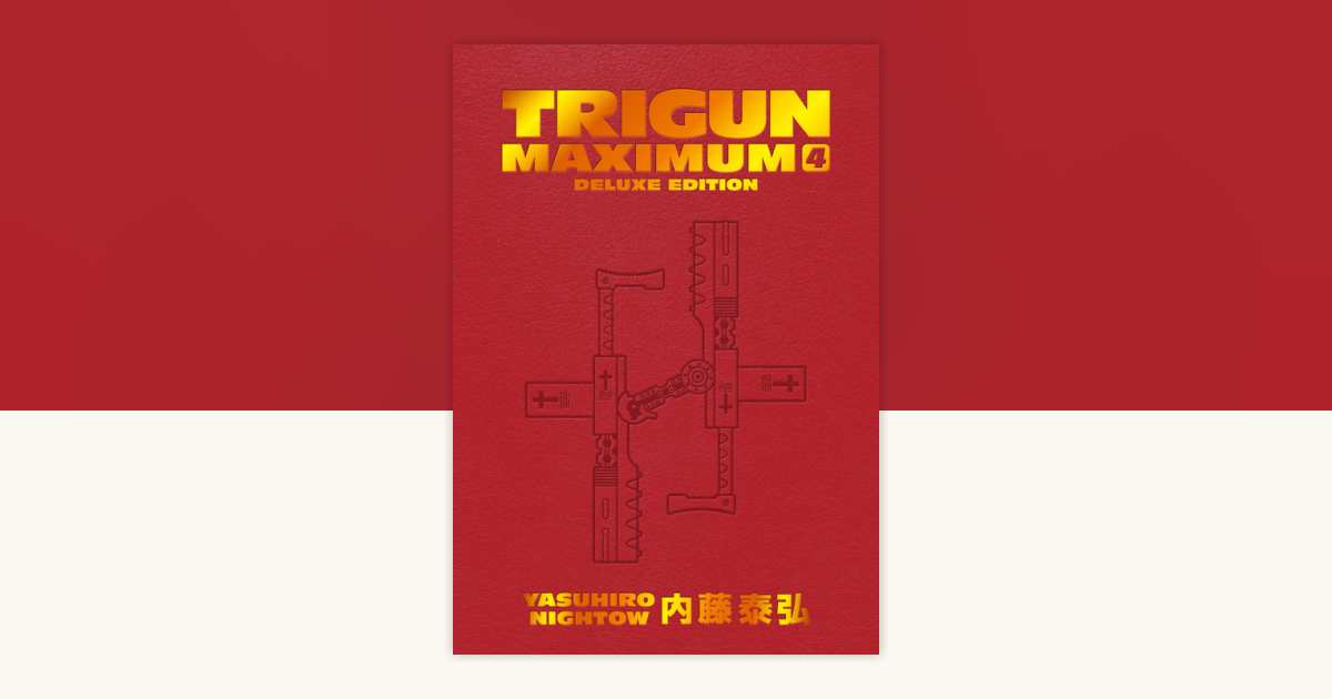 Trigun Maximum Deluxe Edition Volume 4 by Yasuhiro Nightow ...